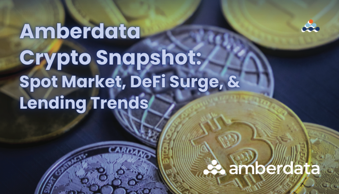 Amberdata Crypto Snapshot: Spot Market, DeFi Surge, & Lending Trends